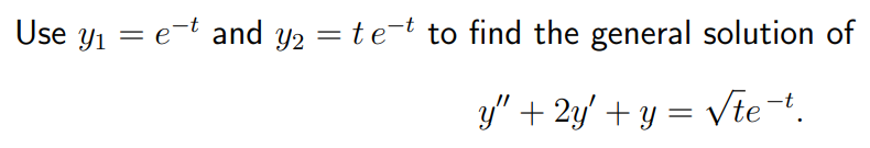 Solved Use y1=e−t and y2=te−t to find the general solution | Chegg.com
