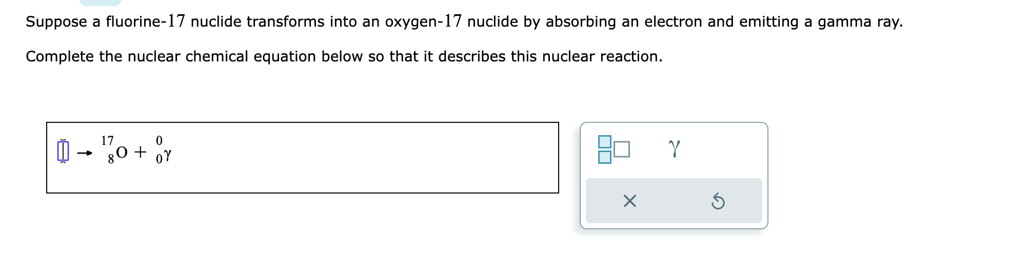 Solved Suppose a fluorine-17 nuclide transforms into an | Chegg.com