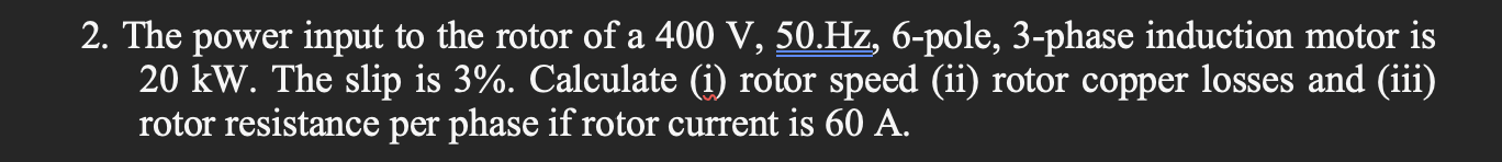 Solved a 2. The power input to the rotor of a 400 V, 50.Hz, | Chegg.com
