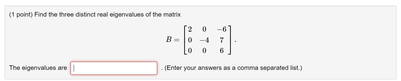 Solved (1 point) Find the three distinct real eigenvalues of | Chegg.com