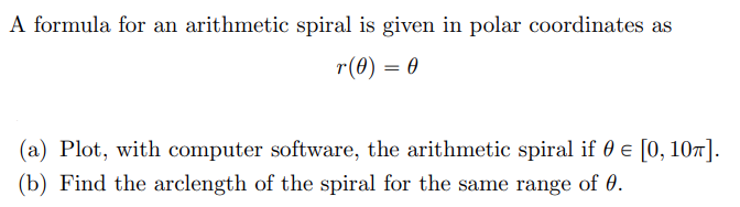 Solved A formula for an arithmetic spiral is given in polar | Chegg.com