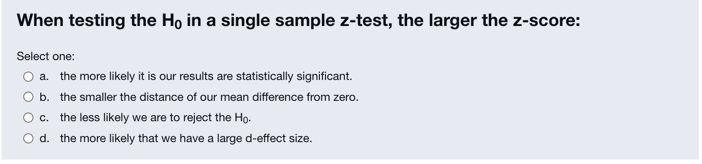 Solved When testing the H0 in a single sample z-test, the | Chegg.com