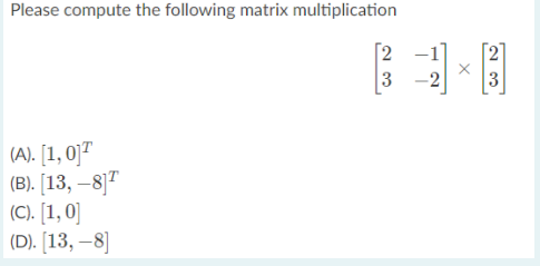 Solved Please compute the following matrix multiplication [2 | Chegg.com