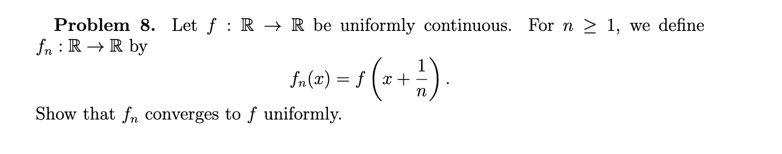 Solved Problem 8. Let f : R + R be uniformly continuous. For | Chegg.com