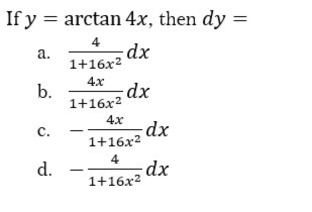 Solved 4 a. If y = arctan 4x, then dy = -dx 1+16x2 4x b. -dx | Chegg.com