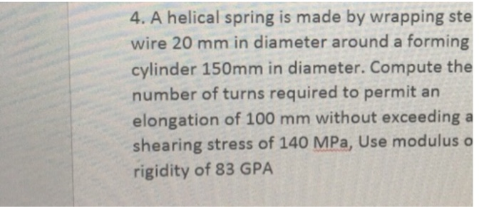 Solved 4. A helical spring is made by wrapping ste wire 20 | Chegg.com