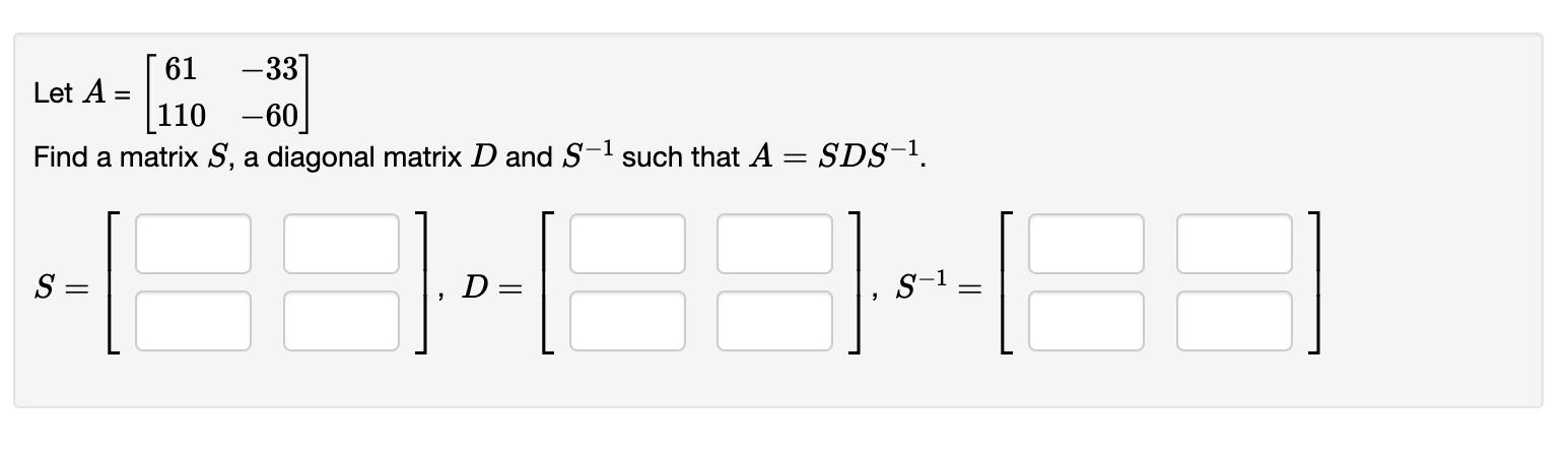 Solved Let A=[61-33110-60]Find a matrix S, ﻿a diagonal | Chegg.com