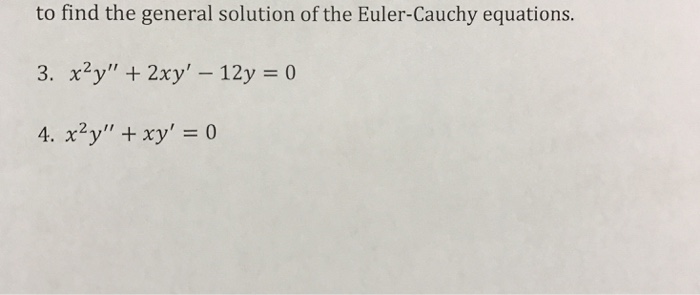 Solved To find the general solution of the Euler-Cauchy | Chegg.com
