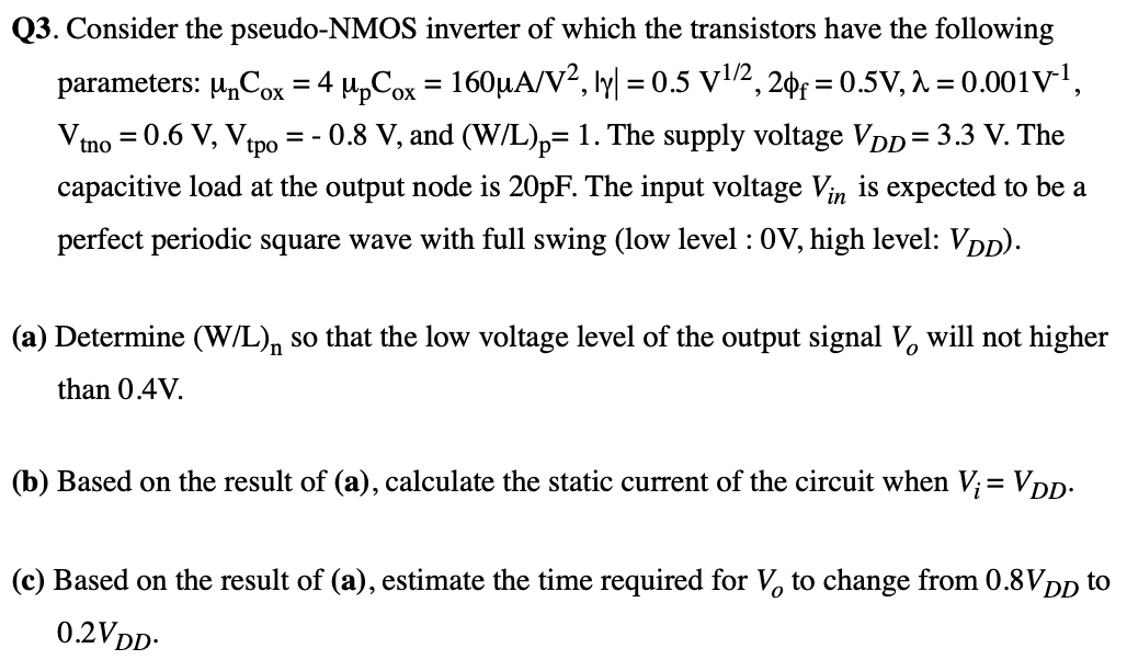 Solved = = = = Q3. Consider the pseudo-NMOS inverter of | Chegg.com