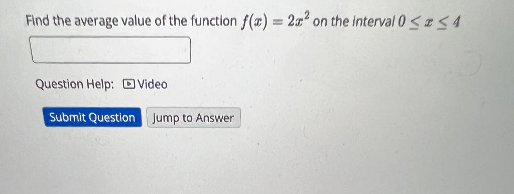 Solved Find the average value of the function f(x)=2x2 on | Chegg.com