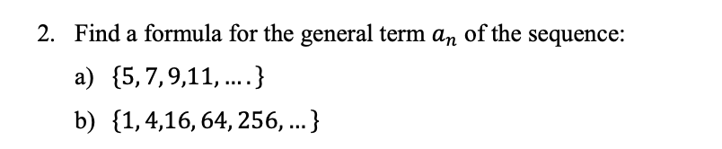 Solved 2. Find a formula for the general term an of the | Chegg.com