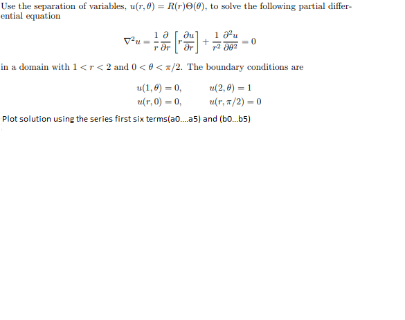 Solved [ T + ror Use the separation of variables, u(r, ) = | Chegg.com