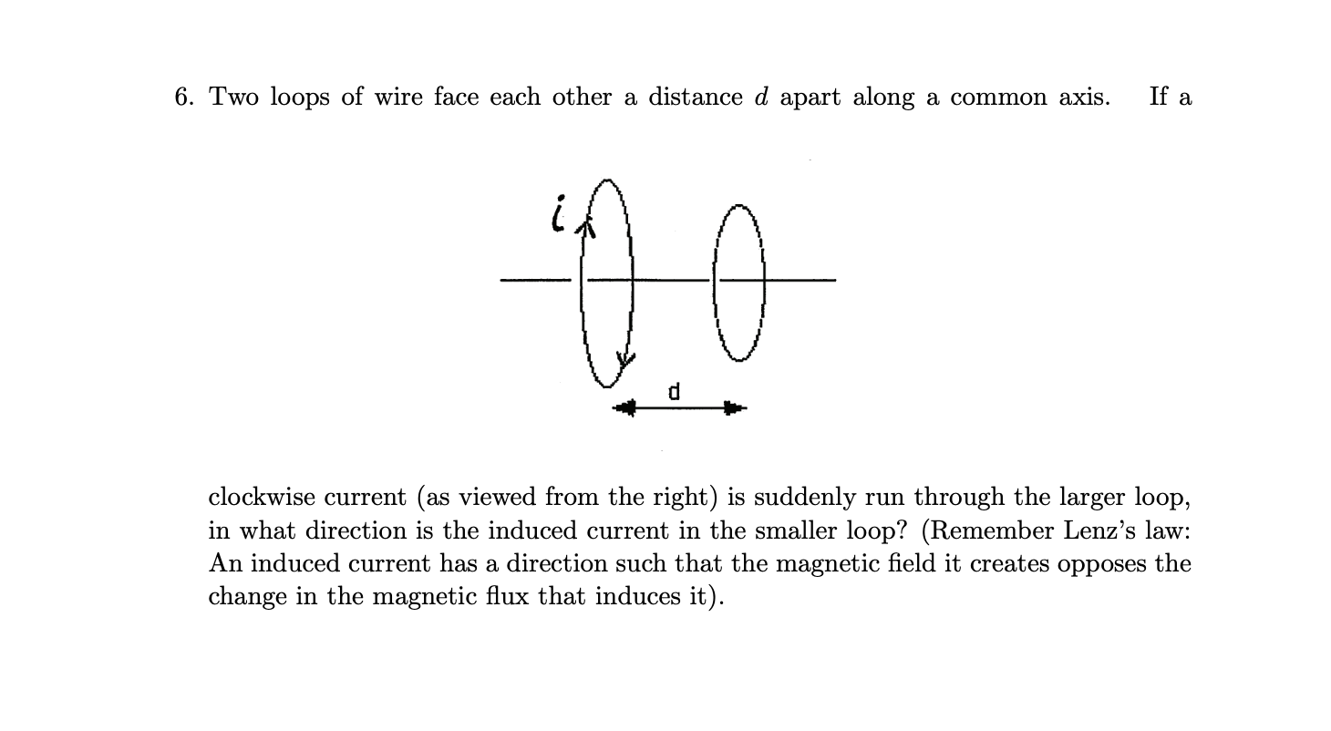 Solved 6. Two loops of wire face each other a distance d | Chegg.com