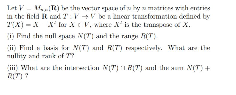 Solved Let V = Mnn(R) be the vector space of n by n matrices | Chegg.com