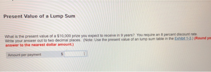 Solved Present Value of a Lump Sum What is the present value | Chegg.com