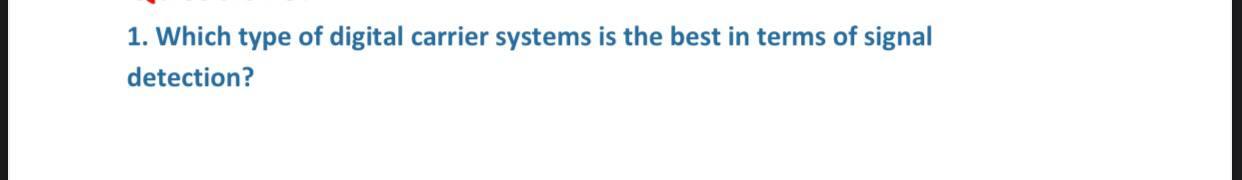 Solved 1. Which type of digital carrier systems is the best | Chegg.com