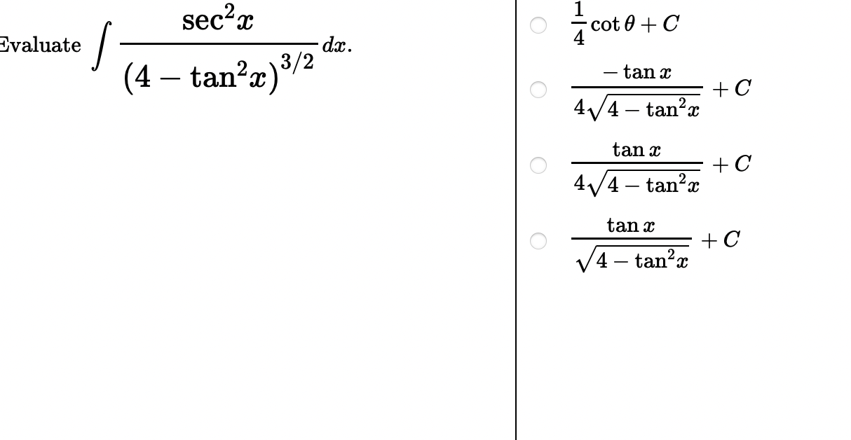 Solved ∫(4−tan2x)3/2sec2xdx 41cotθ+C 44−tan2x−tanx+C | Chegg.com