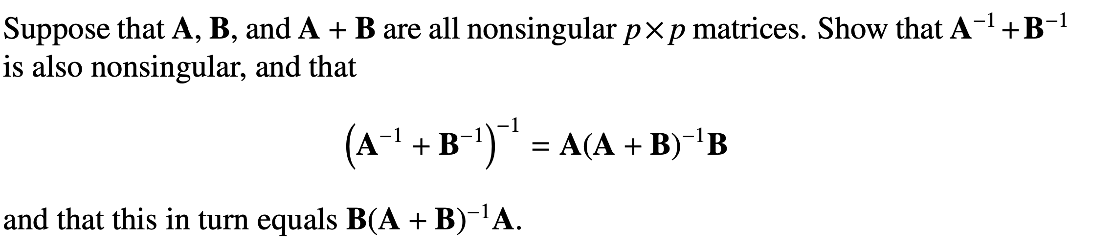 Solved Suppose that A, B, and A + B are all nonsingular px p | Chegg.com