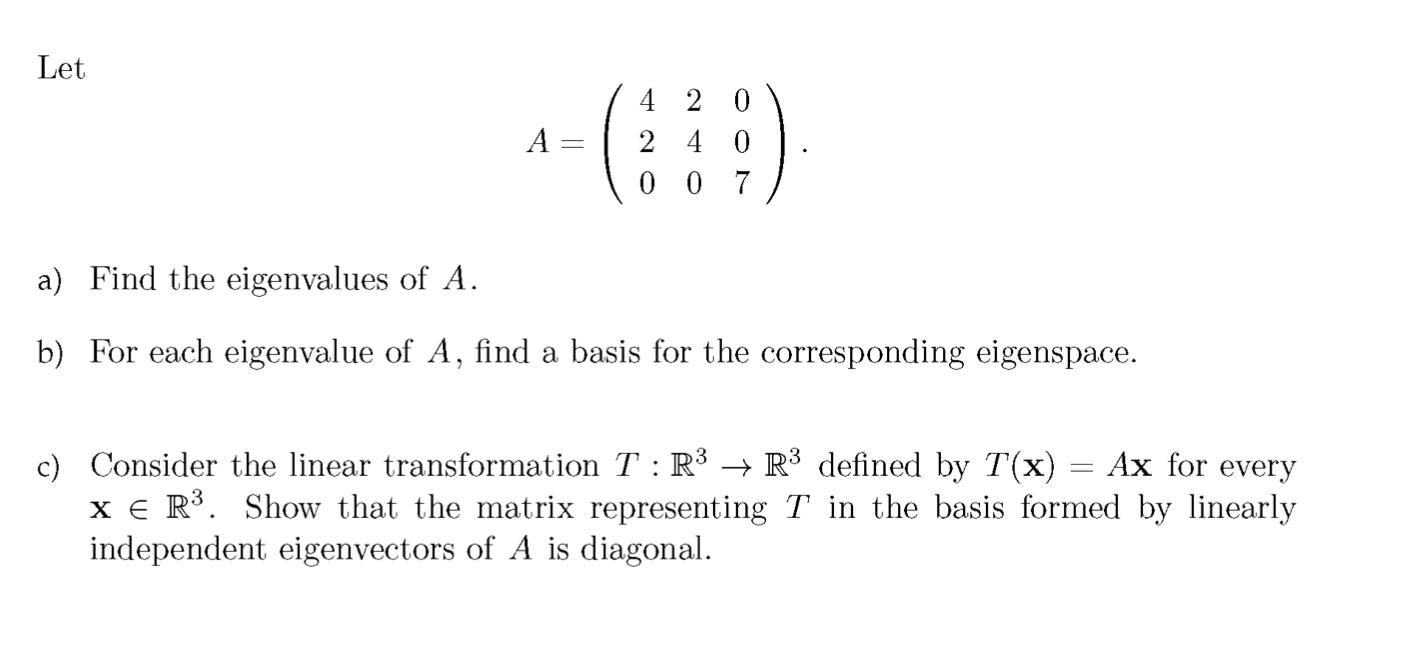 Solved Let A=⎝⎛420240007⎠⎞ a) Find the eigenvalues of A. b) | Chegg.com