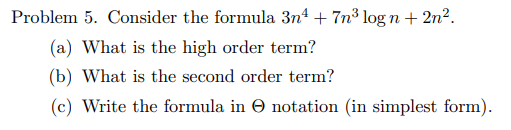 Solved Problem 5. Consider the formula 3n4 + 7n3 log n + | Chegg.com