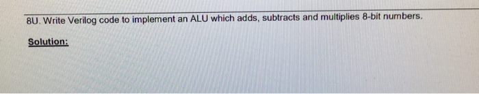 Solved 8U. Write Verilog code to implement an ALU which | Chegg.com