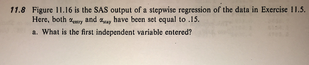 Solved 11.8 Figure 11.16 is the SAS output of a stepwise | Chegg.com
