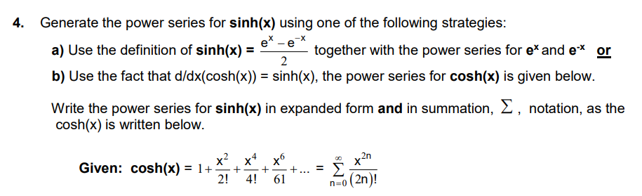 Solved 4. Generate the power series for sinh(x) using one of | Chegg.com