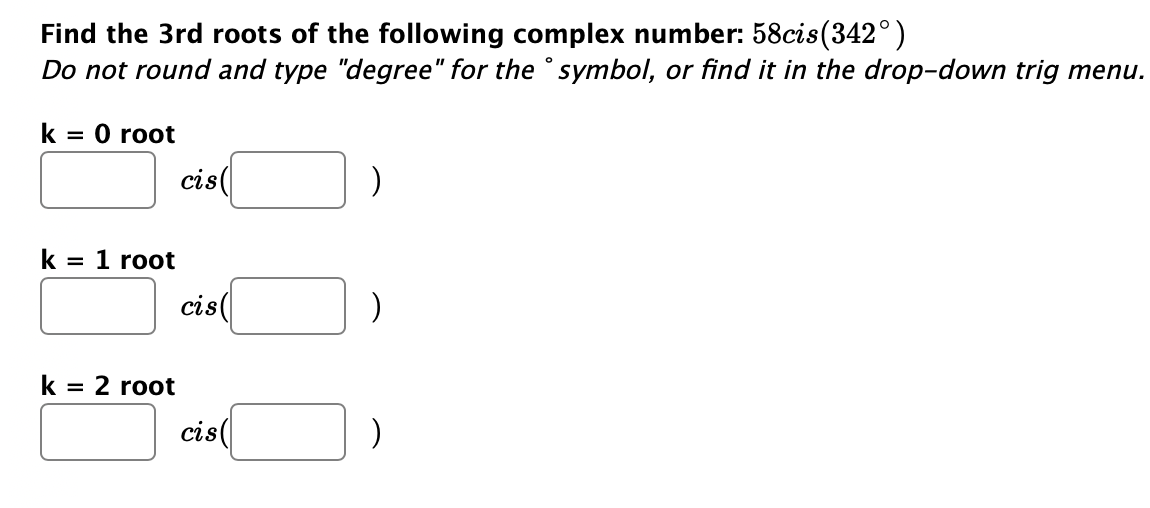 Solved Find the 3rd roots of the following complex number: | Chegg.com