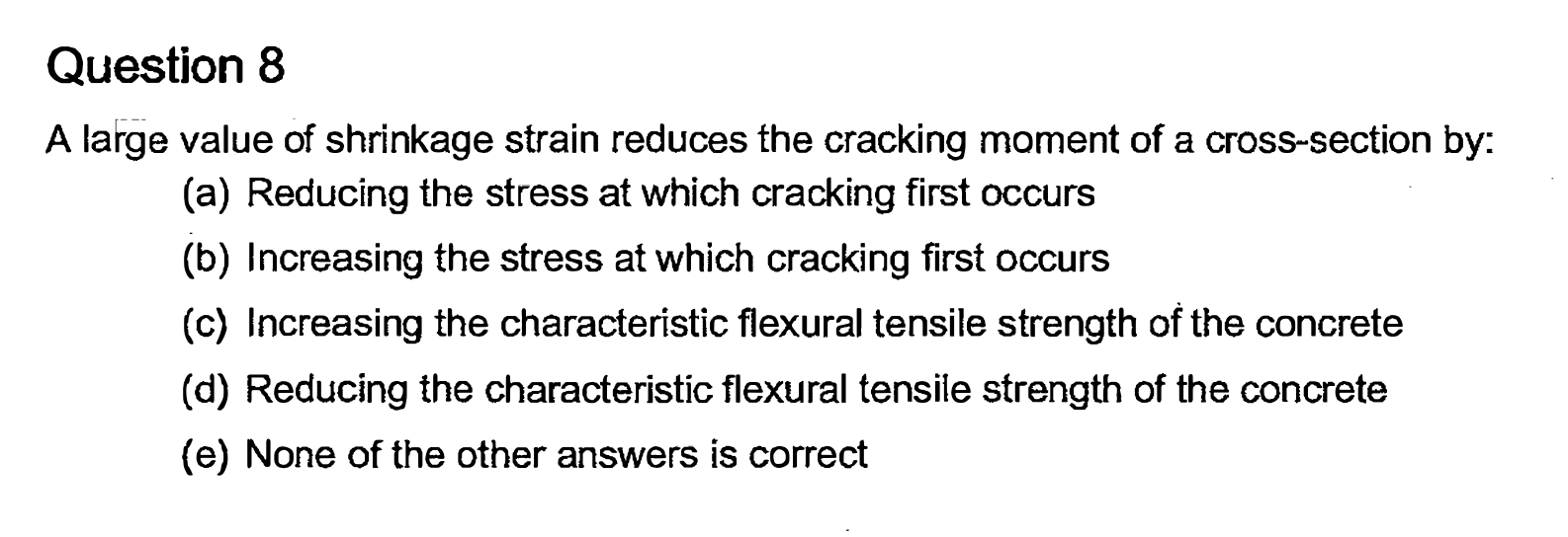 Solved Question 8A large value of shrinkage strain reduces | Chegg.com