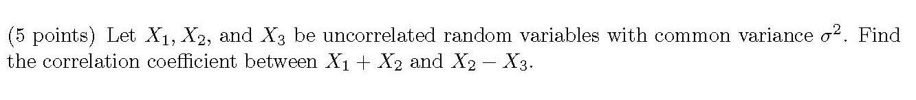 Solved (5 points) Let X1, X2, and X3 be uncorrelated random | Chegg.com