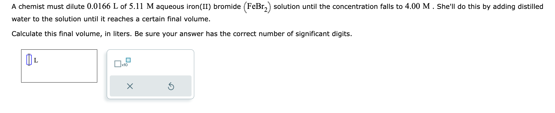 Solved A chemist must dilute 0.0166 L of 5.11M aqueous | Chegg.com