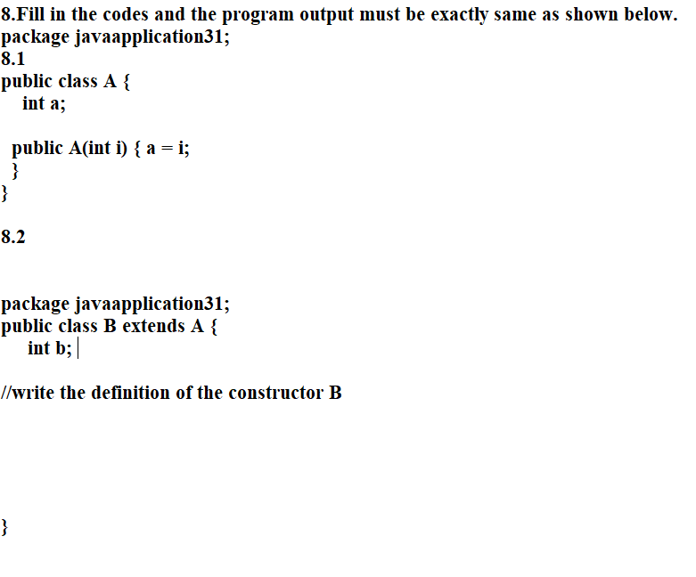 Solved 8.Fill in the codes and the program output must be | Chegg.com