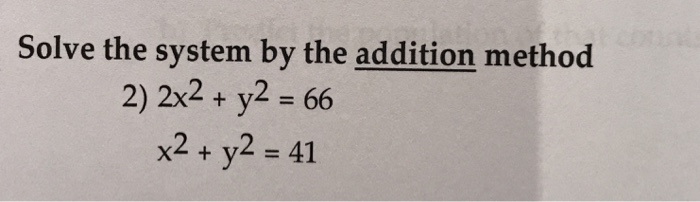 Solved Solve the system by the addition method 2) 2x2 + y2- | Chegg.com