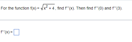 Solved For the function f(x)=x2+4, find f′′(x). Then find | Chegg.com
