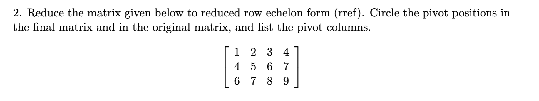 Reduce the matrix given below to reduced row echelon | Chegg.com