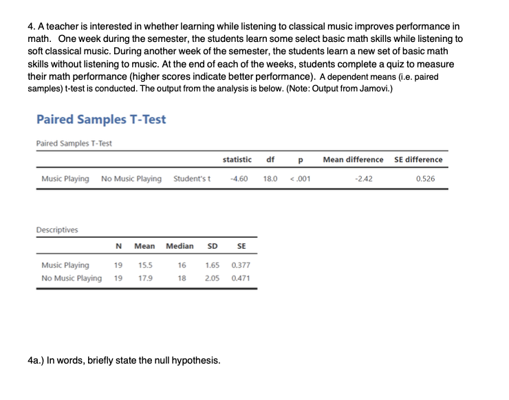 Solved 4. A teacher is interested in whether learning while | Chegg.com