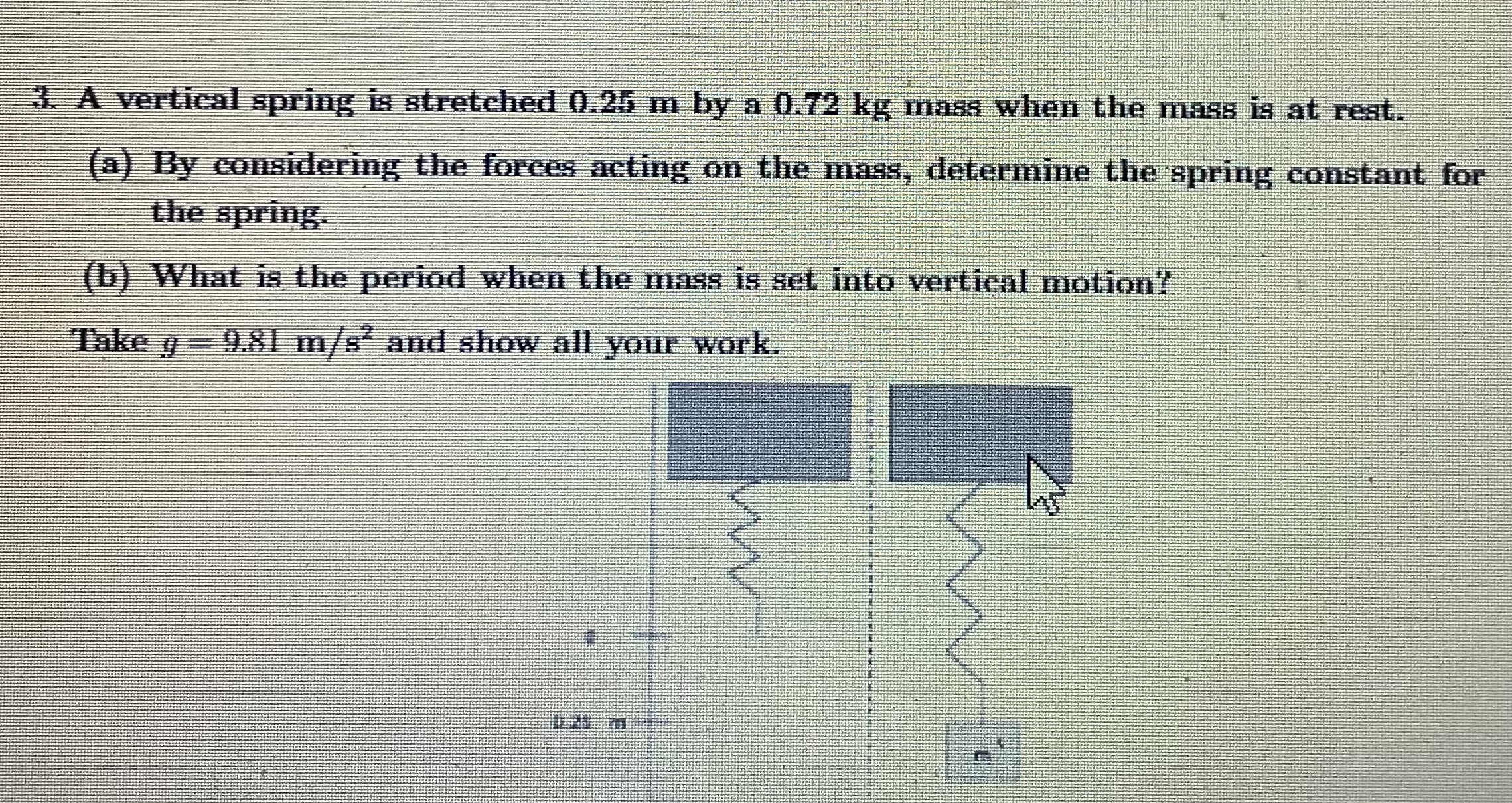 Solved A vertical spring is stretehed 0.25m ﻿by a 0.72kg | Chegg.com