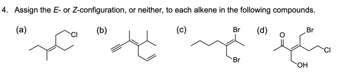 Solved 4. Assign the E-or Z-configuration, or neither, to | Chegg.com