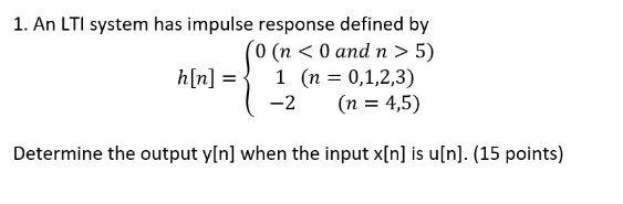 Solved 1. An LTI system has impulse response defined by o | Chegg.com