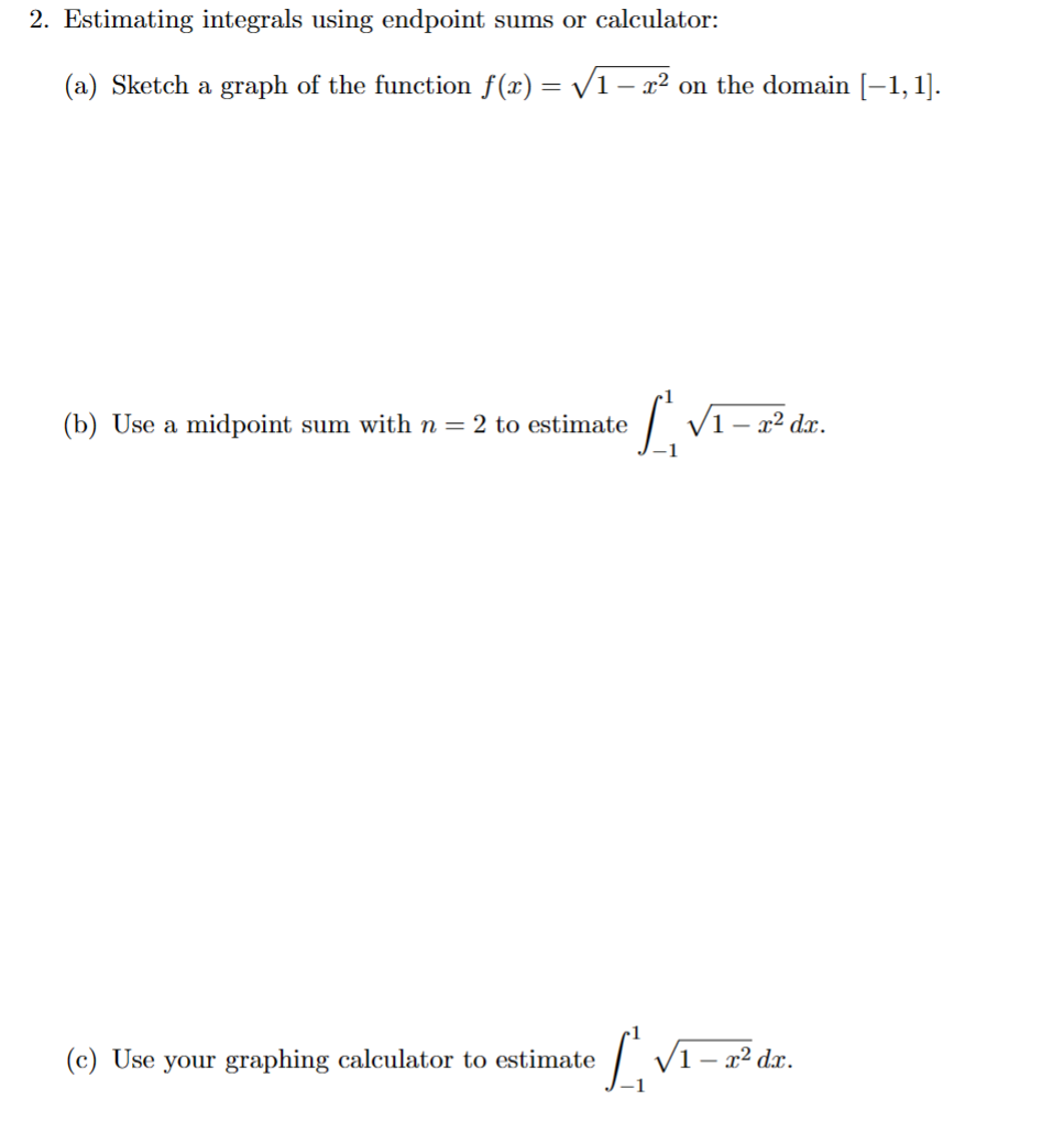 Solved Estimating integrals using endpoint sums or | Chegg.com Solved Estimating integrals using endpoint sums or | Chegg.com