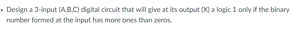 Solved Design a 3-input (A,B,C) digital circuit that will | Chegg.com