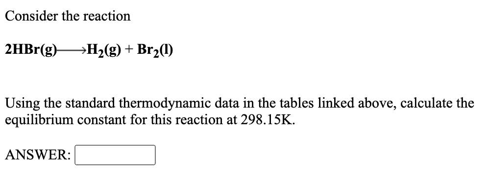 Solved Consider the reaction 2HBr(g) →H2(g) + Br2(1) Using | Chegg.com