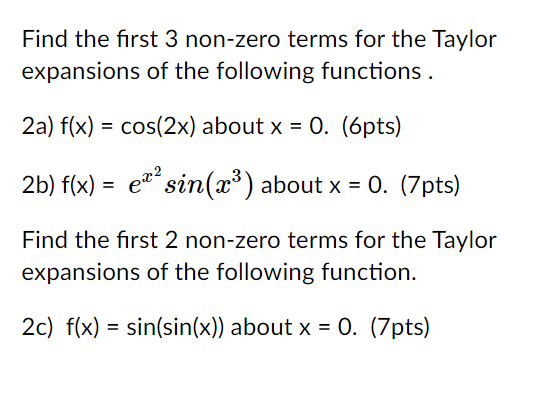 Solved Find the first 3 non-zero terms for the Taylor | Chegg.com