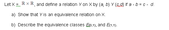 Solved Let X = RXR, and define a relation Yon X by (a, b) | Chegg.com