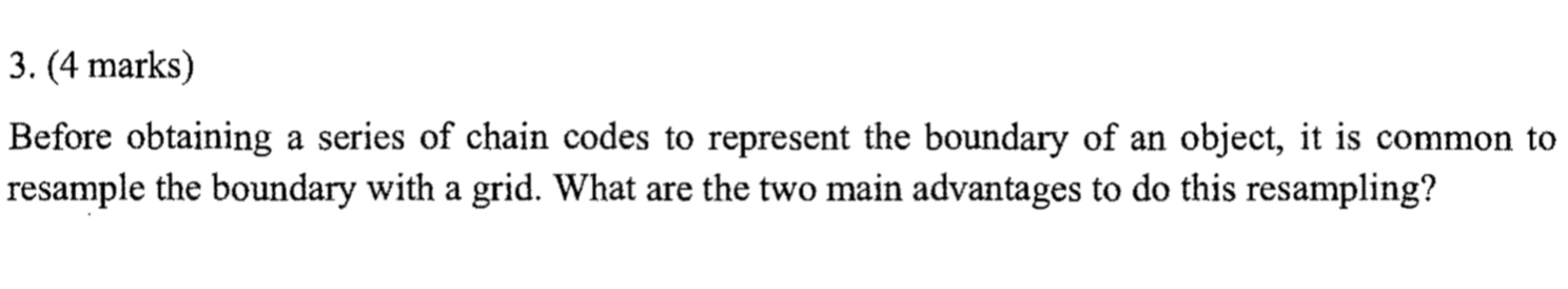 Solved 3. (4 marks) Before obtaining a series of chain codes | Chegg.com