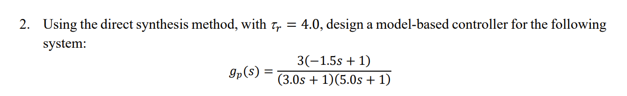 Solved 2. Using the direct synthesis method, with τr=4.0, | Chegg.com
