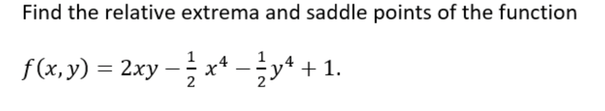 Solved Find the relative extrema and saddle points of the | Chegg.com