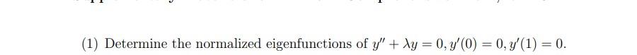 Solved (1) Determine the normalized eigenfunctions of | Chegg.com