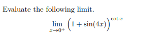 Solved Evaluate the following limit. limx→0+(1+sin(4x))cotx | Chegg.com