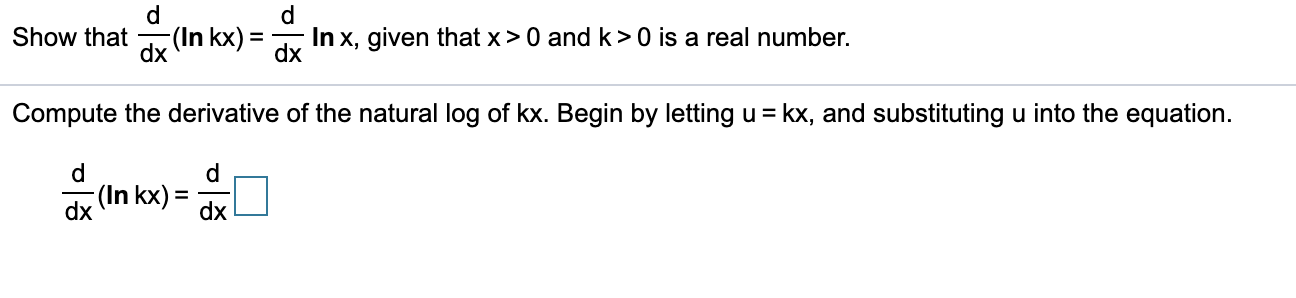 Solved d Show that = dx (In kx)= d In x, given that x>0 and | Chegg.com